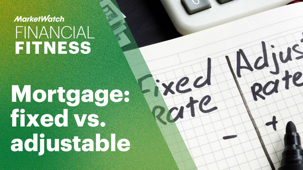Fixed-rate or adjustable-rate mortgage? Here's how to pick - MarketWatch